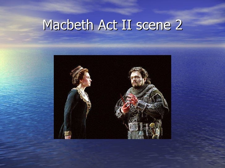 Macbeth Act II Scenes 2-4