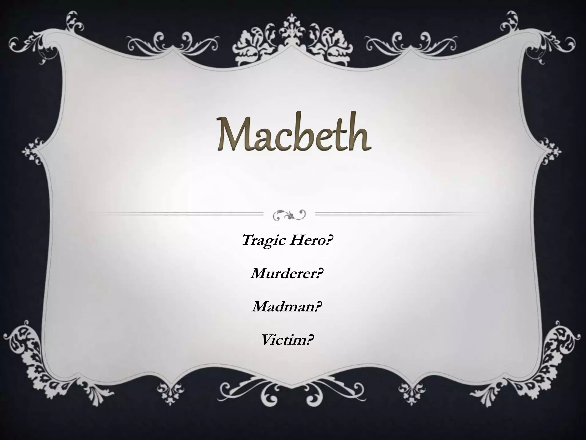 Macbeth tragic hero madman | PPTX