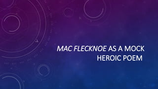 Mac Flecknoe by John Dryden as a mock heroic poem.pptx