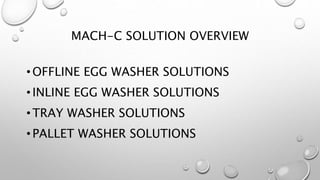 Mach-C - Solutions for Clean Eggs, Clean Trays and Clean Pallets | PPTX
