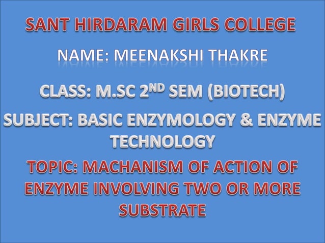 Machanism of action of enzyme involving two or more substrate | PPT