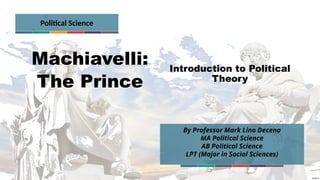 Machiavelli and The Prince A introduction to Political Theory | PPT
