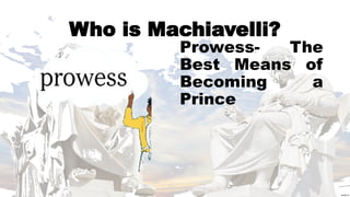 Machiavelli and The Prince A introduction to Political Theory | PPTX
