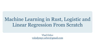 Machine learning in Rust, implementing logistic and linear regression from scratch | PPT
