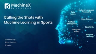 Calling the shots with Machine Learning in Sports | PPT