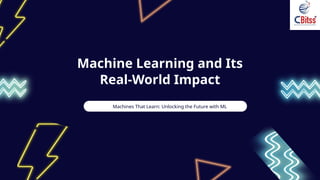 Machine Learning and Its Real-World Impact | PPTX