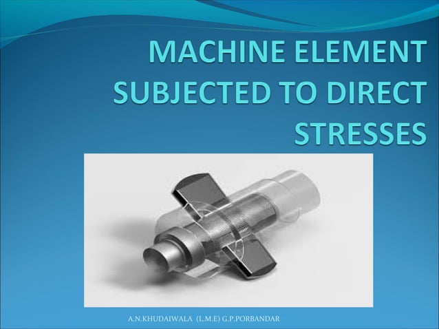 Machine elements subjected to direct stresses | PPT