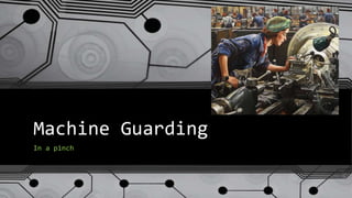 Machine guarding | PPTX | First Aid | Injuries
