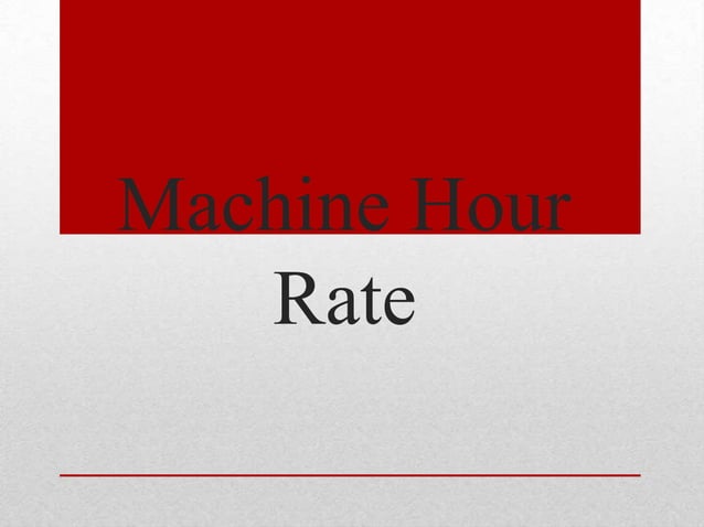Machine hour rate method | PPTX | Business | Business and Finance