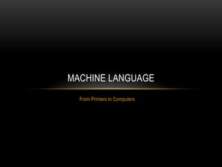 Machine language | PPTX | Computing | Technology & Computing