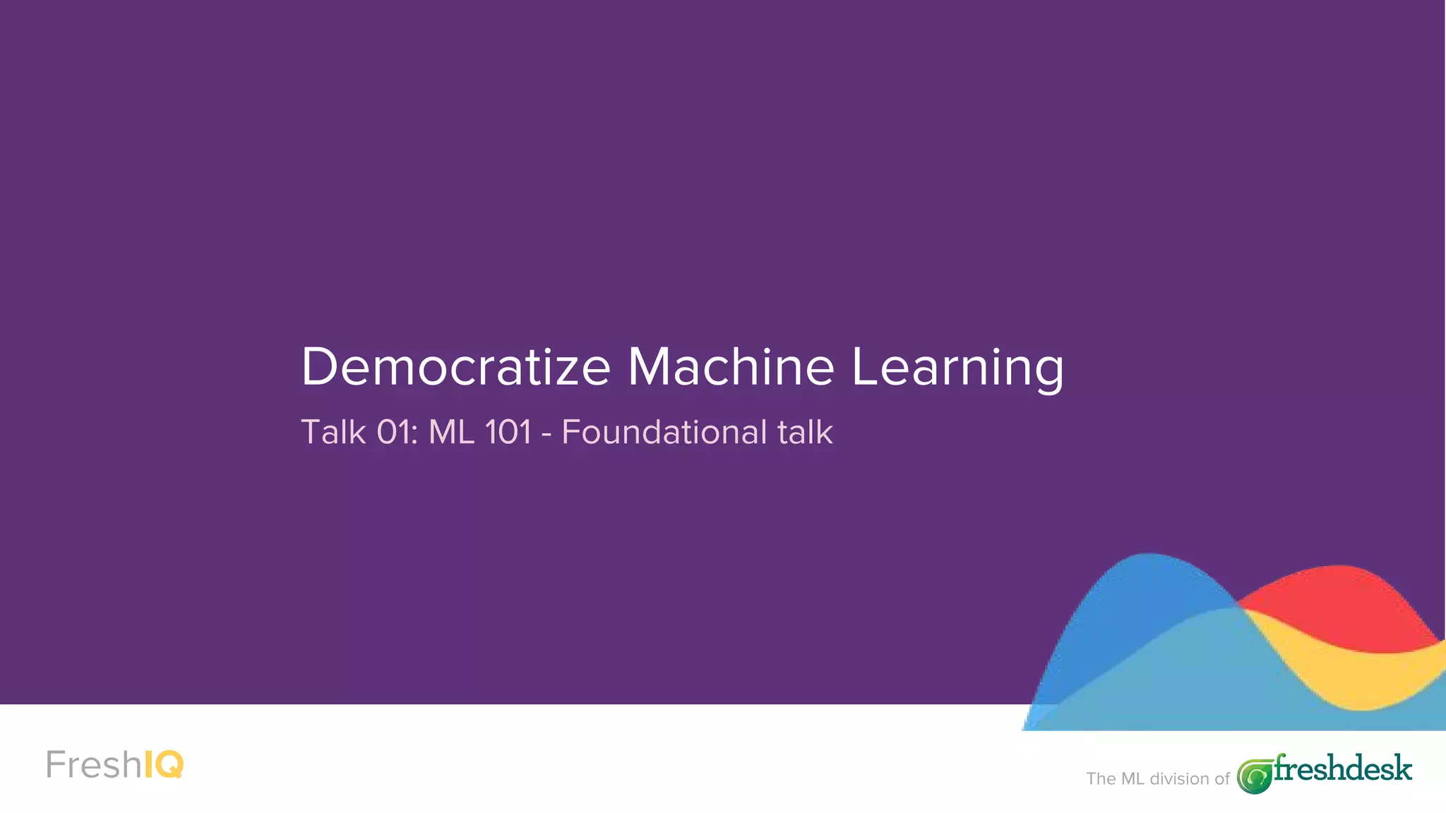 Machine learning 101 Talk at Freshworks | PPT