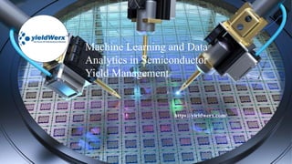 Machine Learning and Data Analytics in Semiconductor Yield Management.pptx