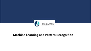 Machine learning and pattern recognition | PPTX