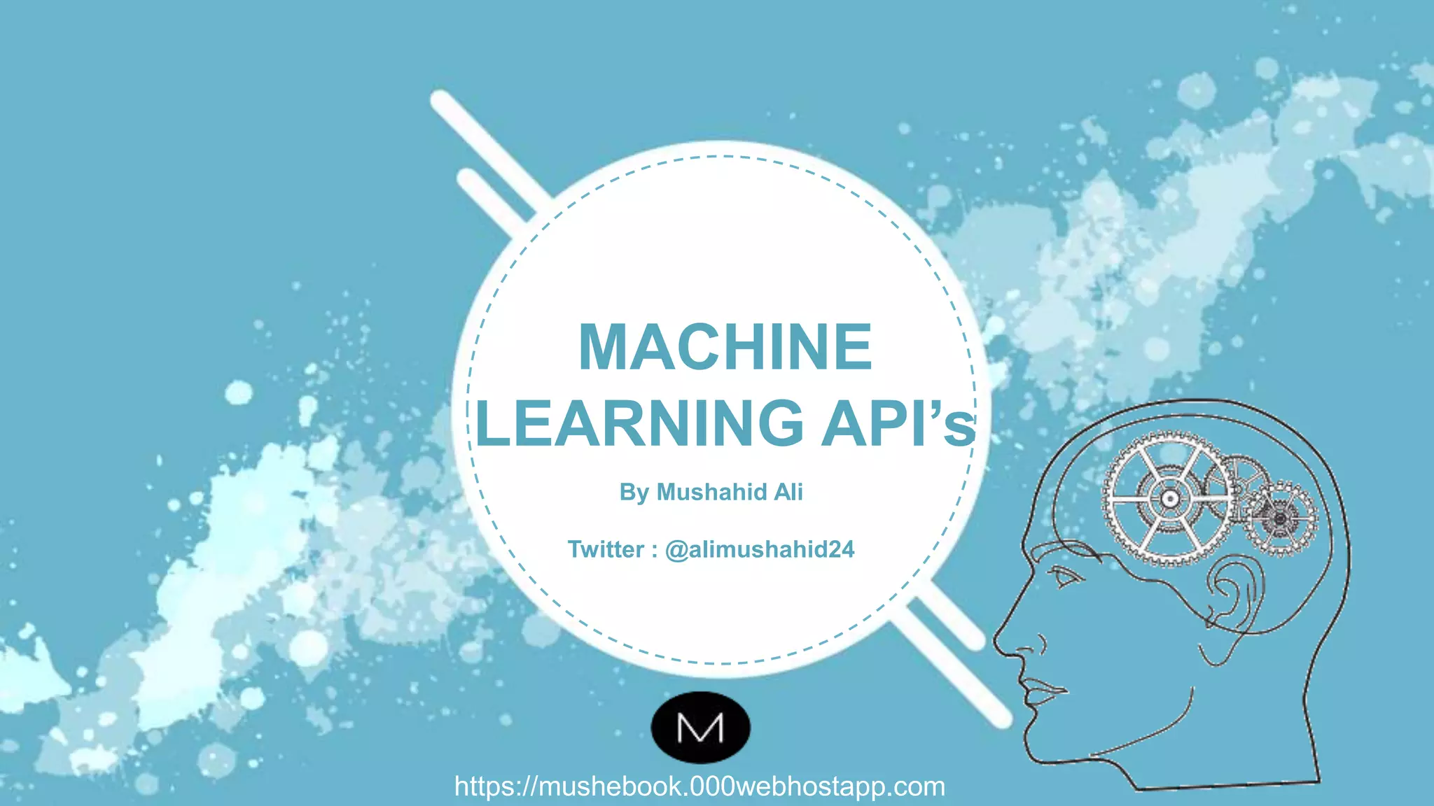 Machine Learning API'S By Mushahid Ali | PPT