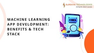 Machine Learning App Development Benefits & Tech Stack.pptx