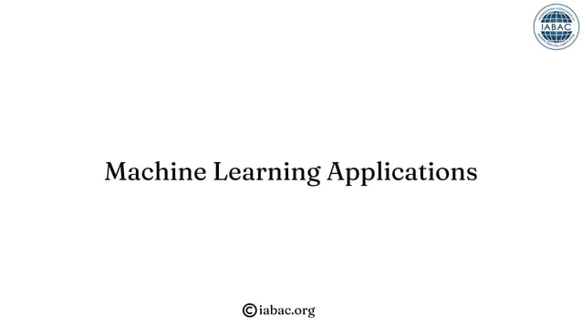 Machine Learning Applications | IABAC | PPT