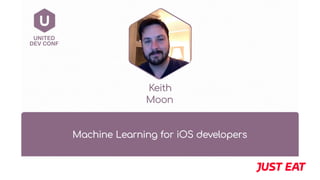 Keith Moon "Machine learning for iOS developers" | PDF