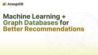 Machine Learning + Graph Databases for Better Recommendations V2 08/20 ...