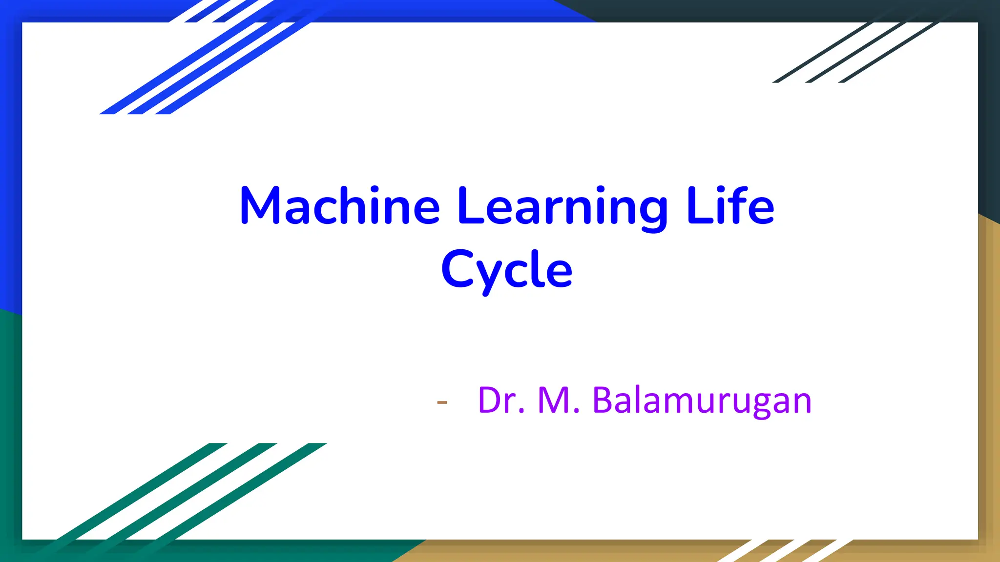 Machine Learning Life Cycle_Dr.Balamurugan.pptx