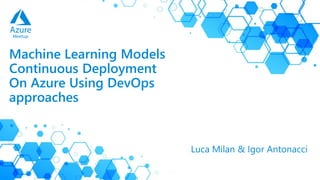 Machine learning models continuous deployment on azure using devops | PPT