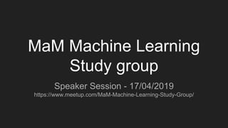 Machine learning study group 17 4 2019 | PPTX