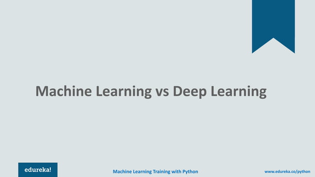 AI vs Machine Learning vs Deep Learning | Machine Learning Training with Python | Edureka | PDF ...