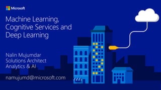Machine Learning with Microsoft by Nalin Mujumdar | PPT