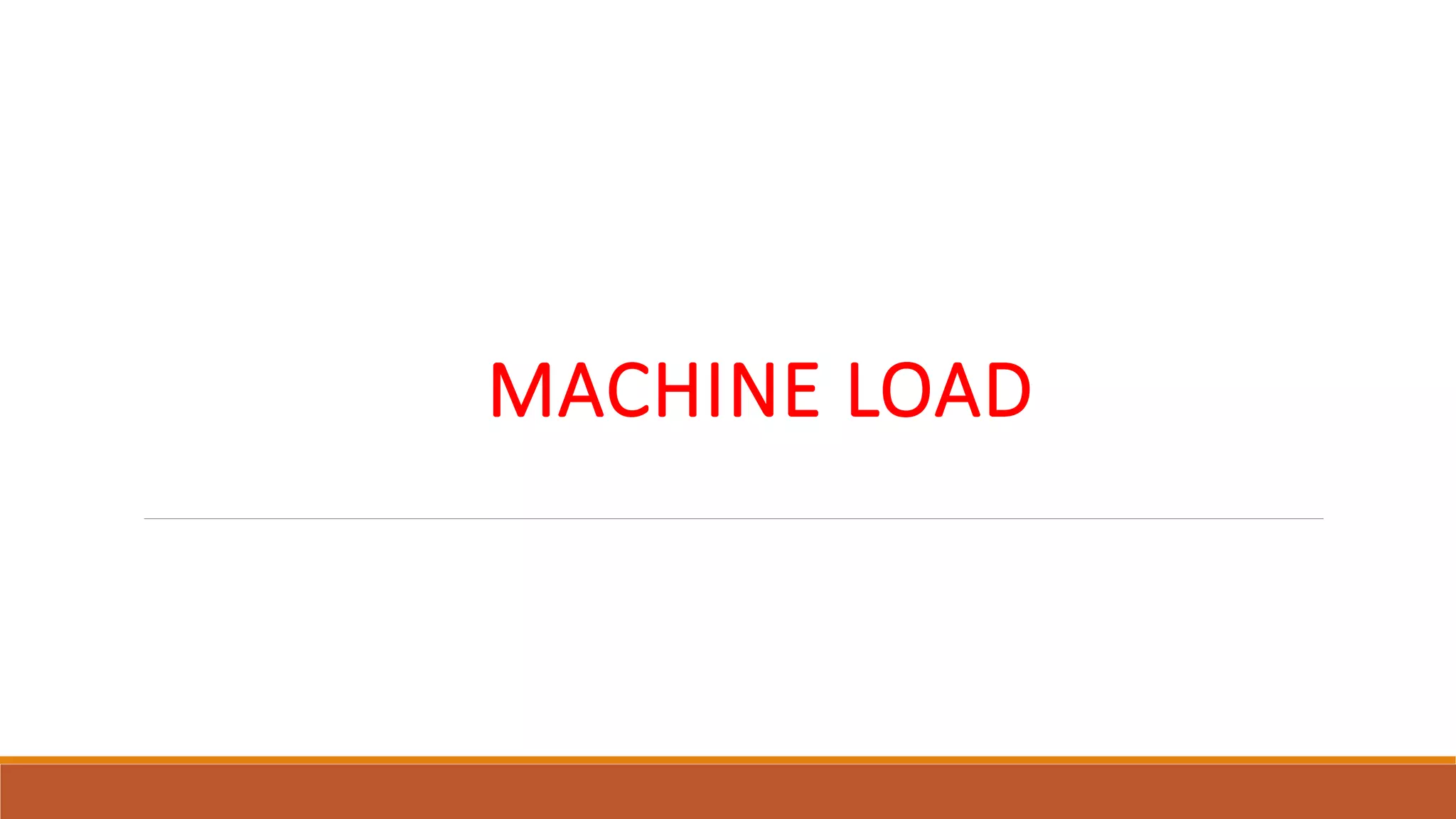 MACHINE LOAD .pptx