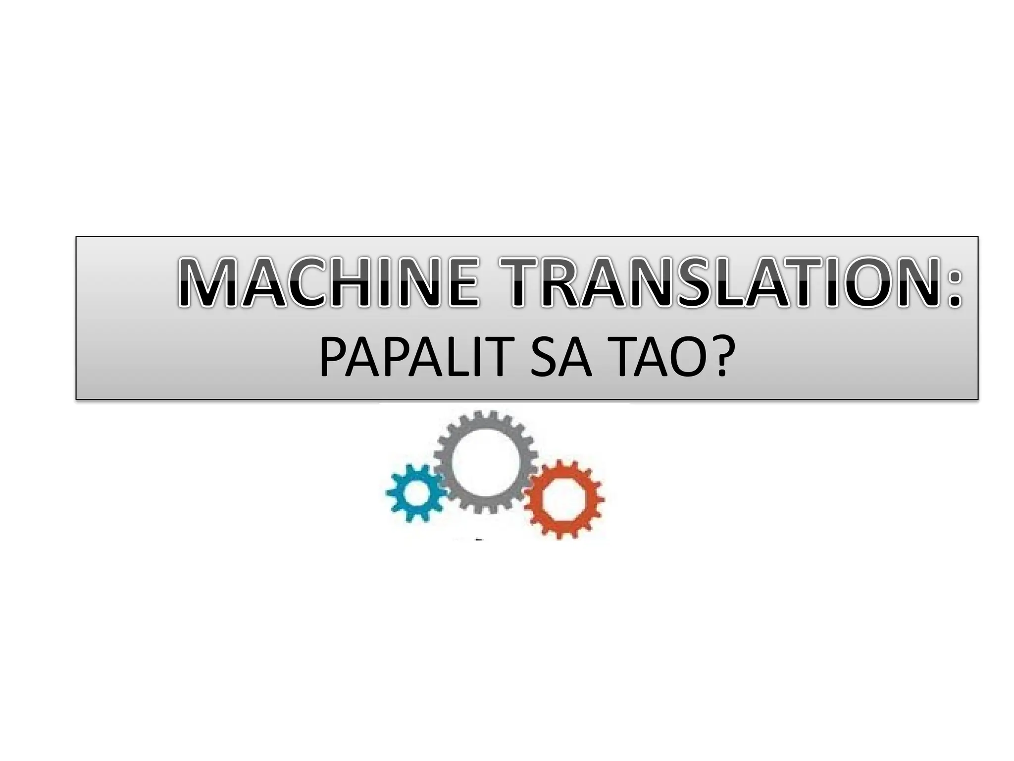 MACHINE TRANSLATON; Pagsasalin mula Filipinopatungo sa wikang Ingles | PDF