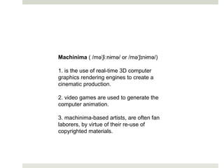 Machinima, a Creative Technology | PPT