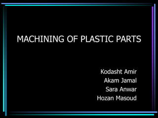 MACHINING OF PLASTIC PARTS.pptx