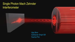 Single photon Mach zender interferometer | PPTX