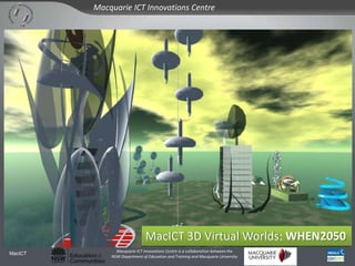MacICT 3D Virtual Worlds: WHEN2050 | PPTX