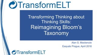 Alan S. Mackenzie: Transforming Thinking about Thinking Skills | PPT