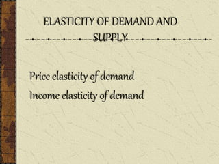 ELASTICITY OF DEMAND AND SUPPLY | PPTX