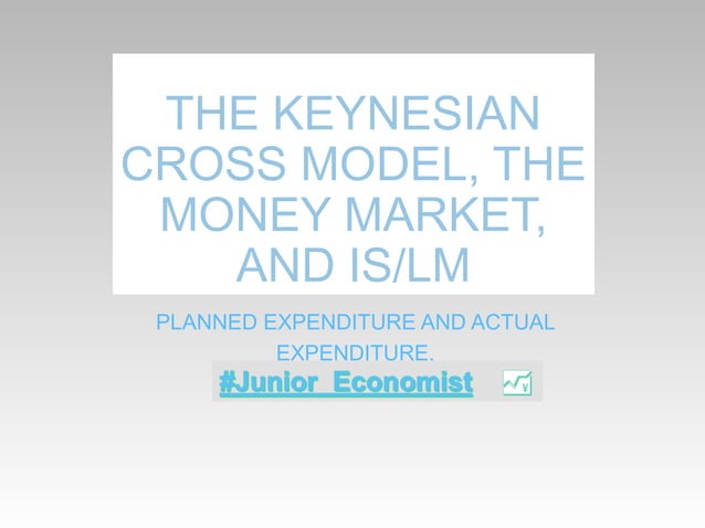 The Keynesian Cross Model, The Money Market, and IS/LM | PPT | Stocks ...