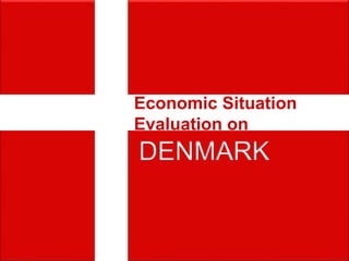 Economic Situation Evaluation on Denmark | PPTX