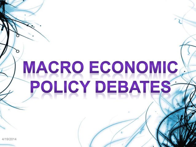 Macro economic policy debates | PPTX | Economy | Business and Finance