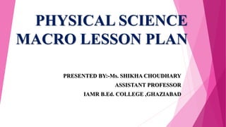 PHYSICAL SCIENCE MACRO LESSON PLAN.pptx