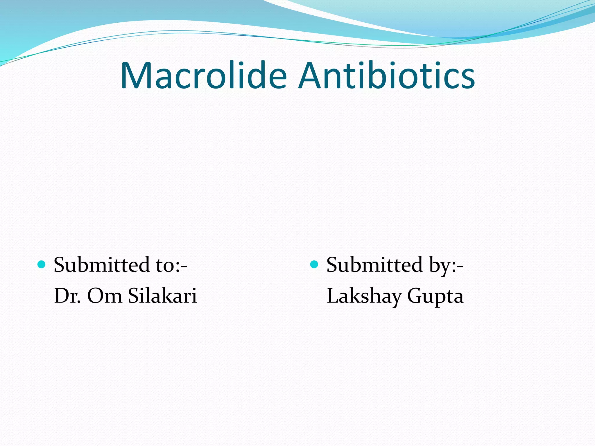 Macrolide antibiotics | PPTX