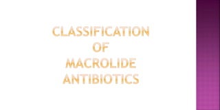 Macrolide antibiotics | PPTX
