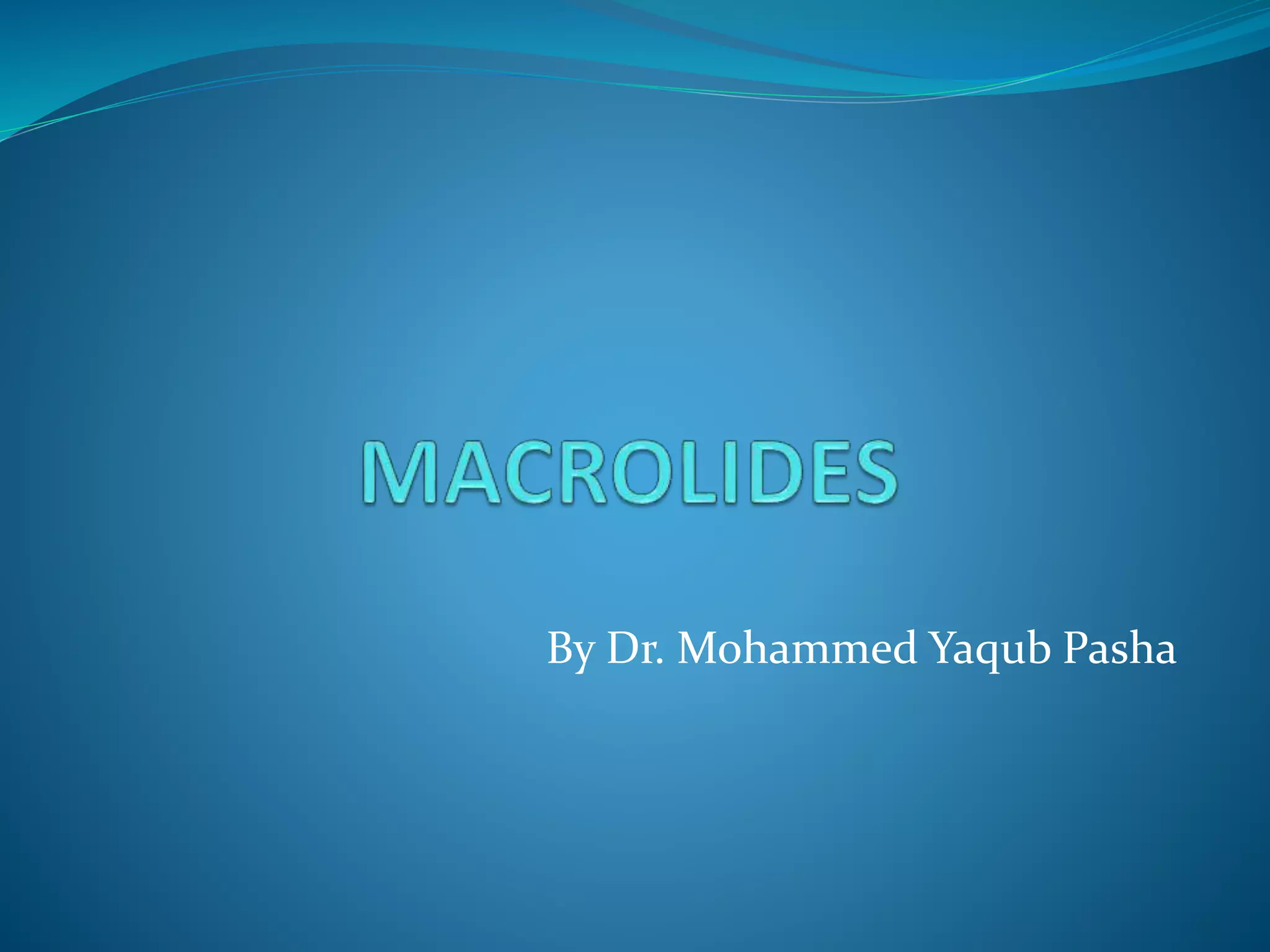 Macrolides | PPTX