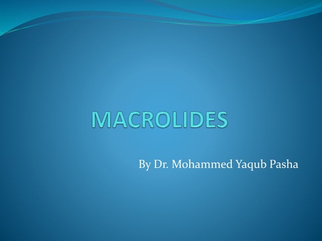 Macrolides | PPTX | Infectious Diseases | Diseases and Conditions