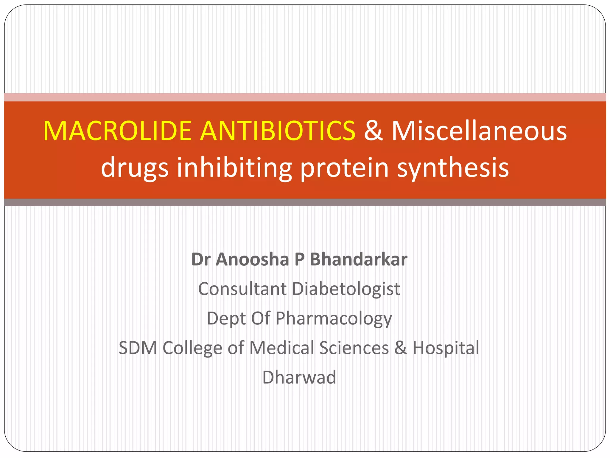 Macrolides & other drugs inhibiting bacterial protein synthesis | PPTX