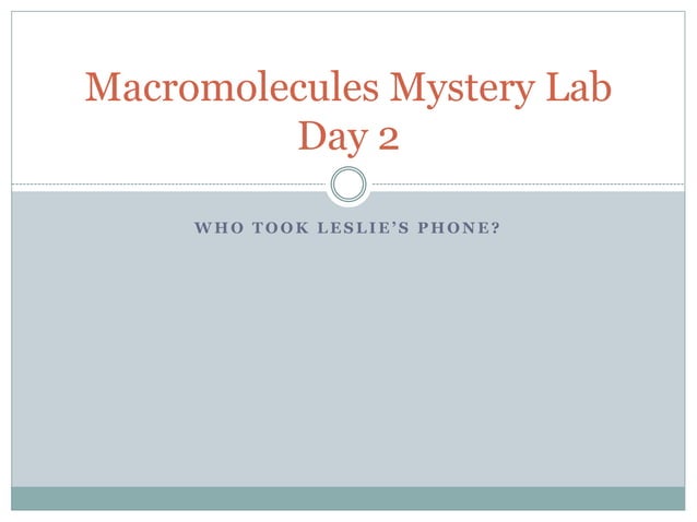 Macromolecules mystery lab day 2 | PPT