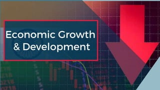Economic Growth & Development | PPTX