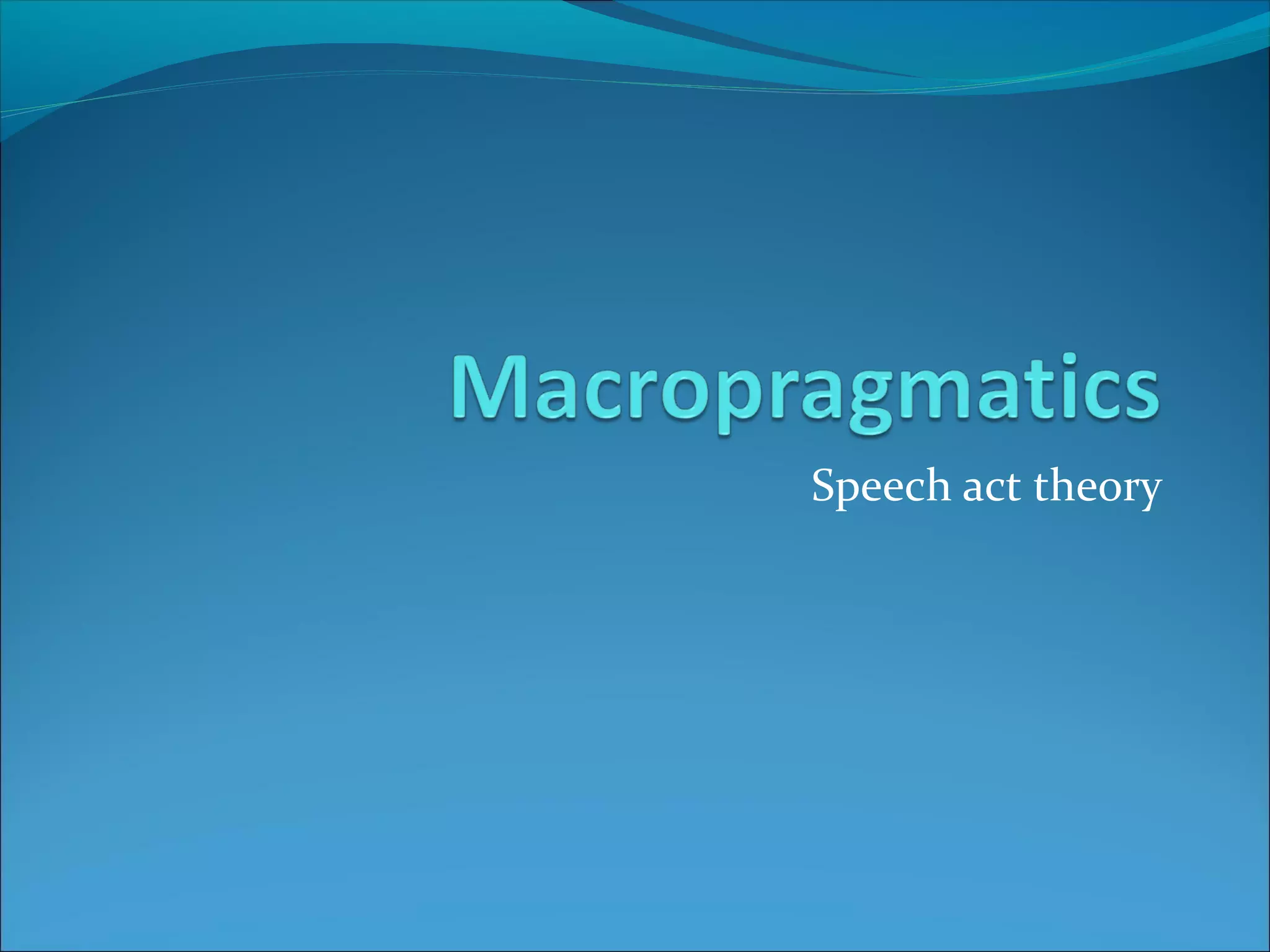 Presentase Macropragmatics speech acts austin and searle | PPT