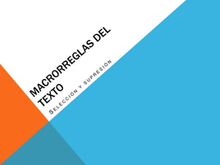 Macrorreglas del texto | PPTX