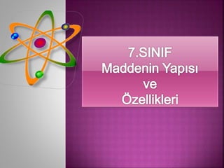 Maddenin Yapısı Ve Özellikleri | PPT
