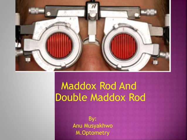 Maddox rod and double maddox rod | PPTX | Eye and Vision Conditions ...